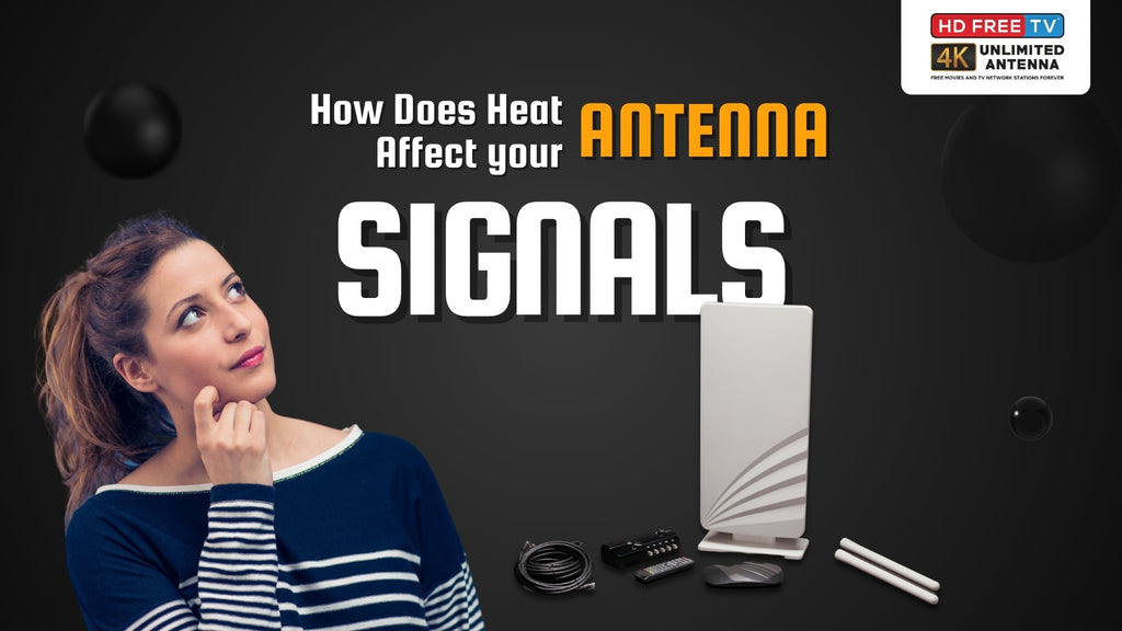 How Does Heat Affect Your Antenna Signals?