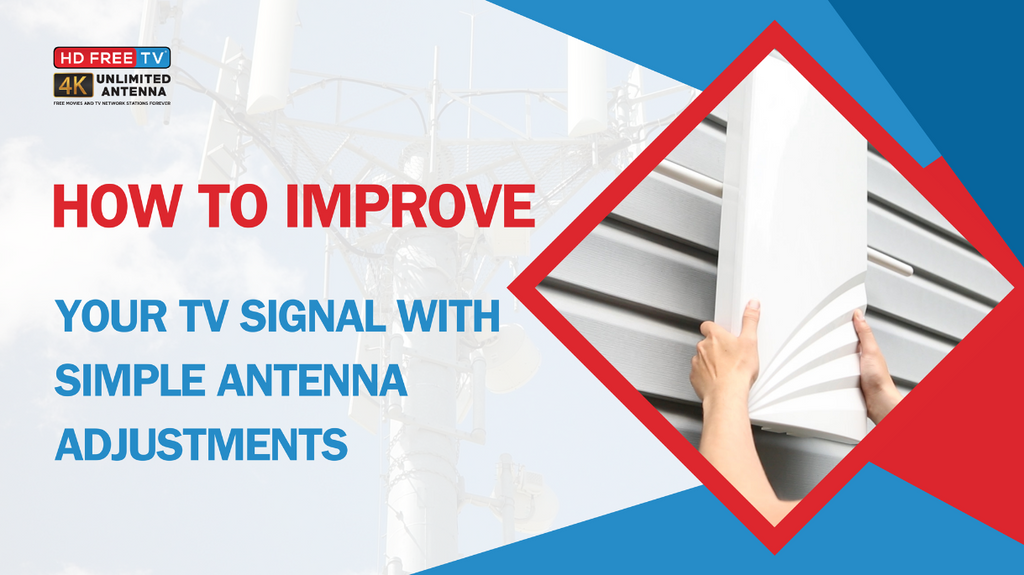 How to Improve Your TV Signal with Simple Antenna Adjustments ...