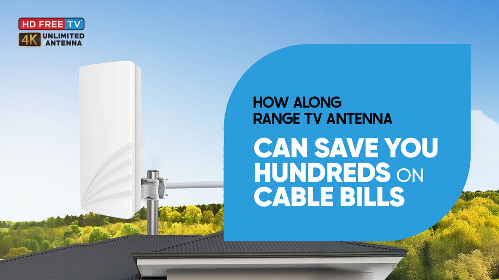 How a Long-Range TV Antenna Can Save You Hundreds on Cable Bills