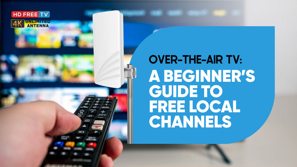 Over-the-Air TV: A Beginner’s Guide to Free Local Channels