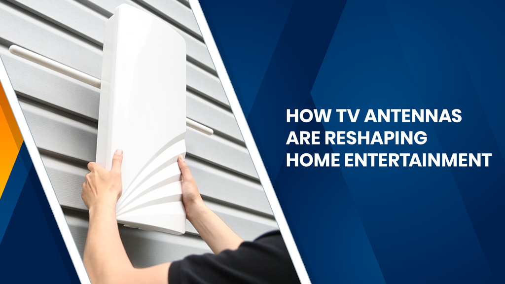 How TV Antennas Are Reshaping Home Entertainment?